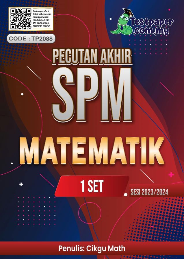 1 SET MODUL PECUTAN AKHIR SPM MATEMATIK KERTAS 1 DAN 2 (2023-2024 ...