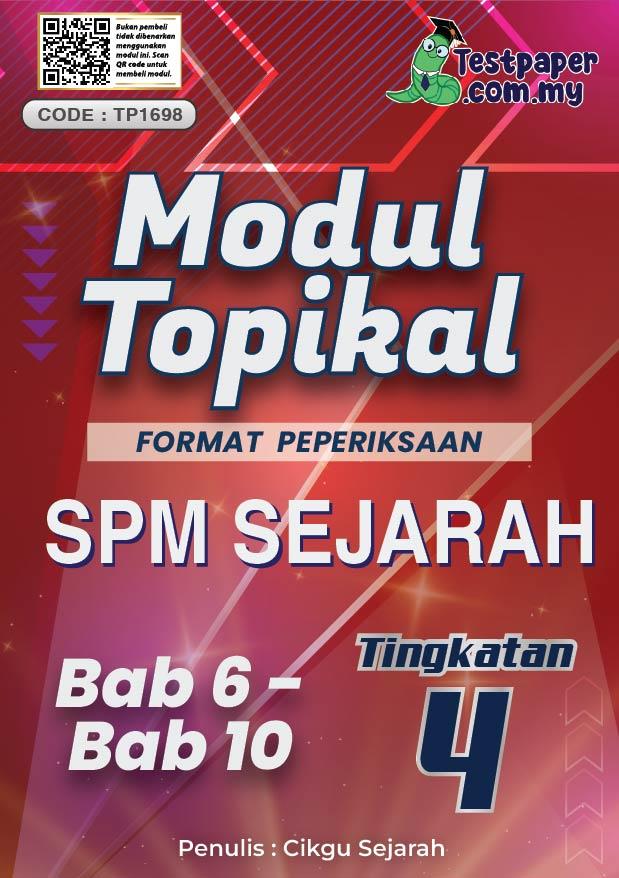 MODUL TOPIKAL FORMAT PEPERIKSAAN SPM SEJARAH TINGKATAN 4 BAB 6 - BAB 10 - Cikgu.Info